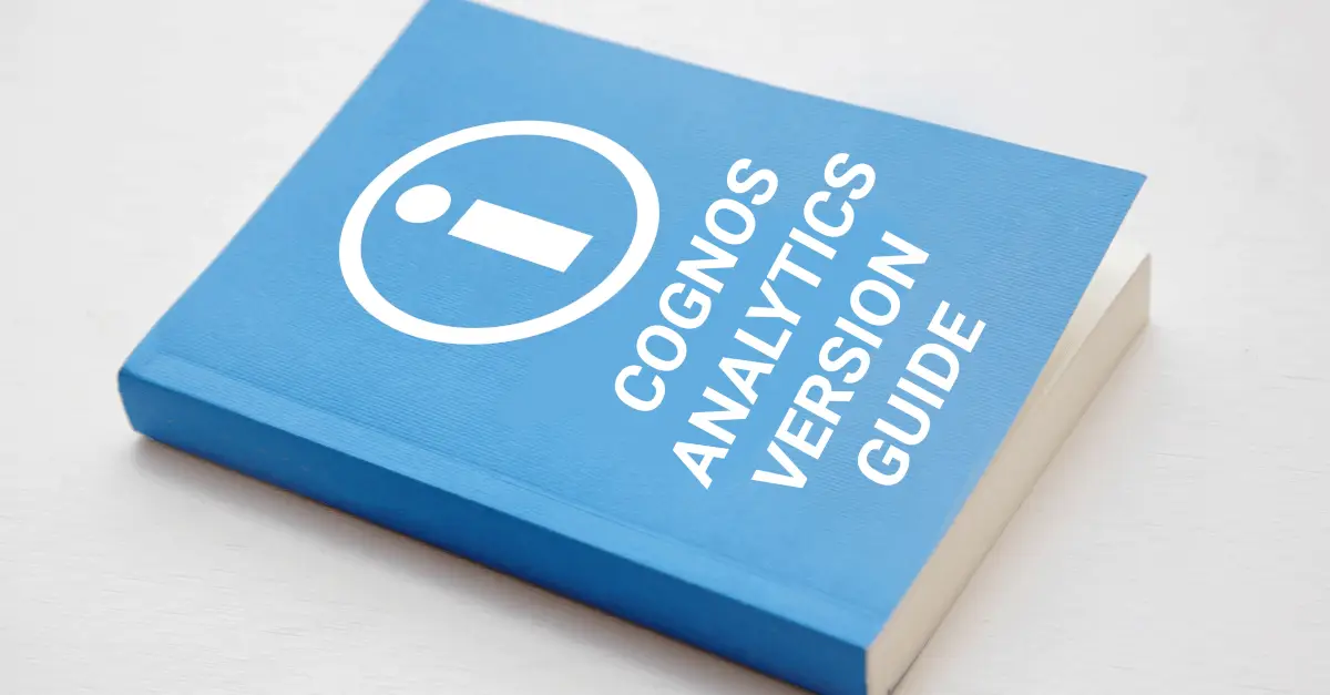 Cognos Analytics Version Guide & Updates